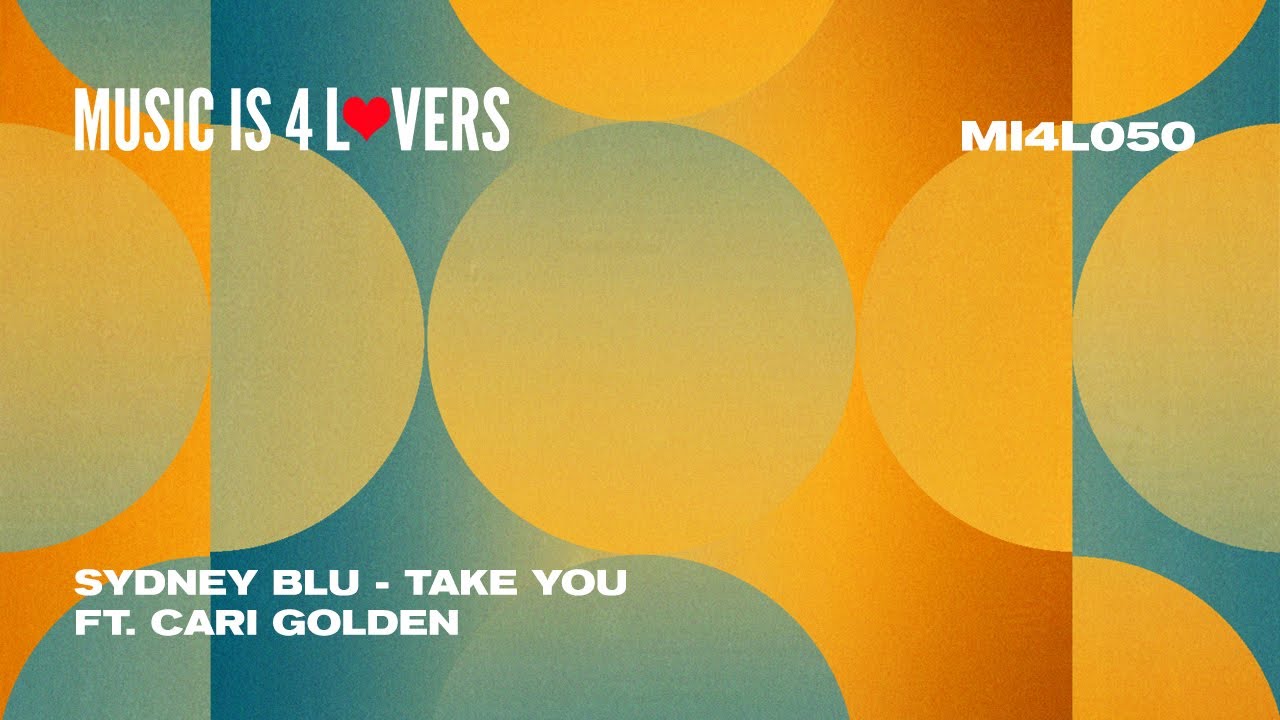 Sydney Blu - Take You ft Cari Golden (Original Mix) [Music is 4 Lovers ...