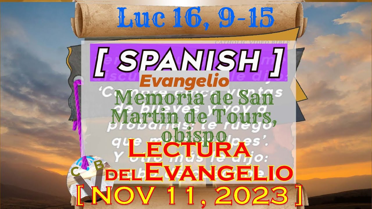 Lectura del Evangelio EVANGELIO ~ ESPAÑOL ~ ll SABADO 11 11 23 Luc 16 ...