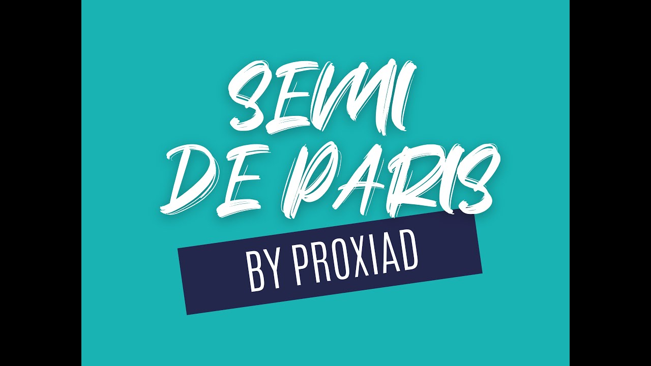 Semi-Paris 2022 - By Proxiad - YouTube