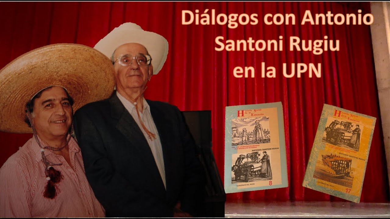 Diálogos con Antonio Santoni Rugiu en la UPN. - YouTube