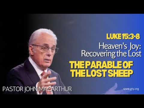 The Parable of the Lost Sheep - Luke 15:3-8 (Pastor John MacArthur ...