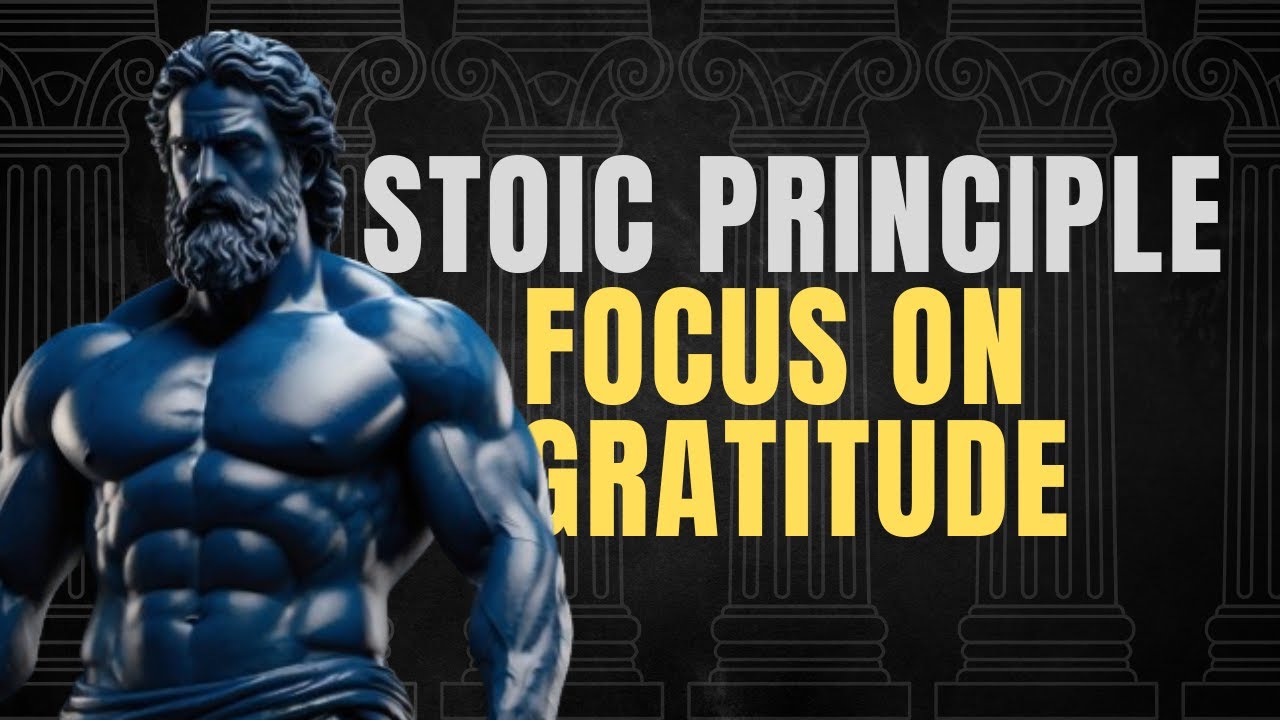 Stoic Principle ~ Focus on gratitude - YouTube