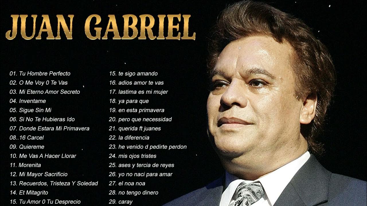 JUAN GABRIEL SUS MEJORES EXITOS ROMANTICOS - LAS 30 MEJORES CANCIONES DE JUAN GABRIEL - YouTube