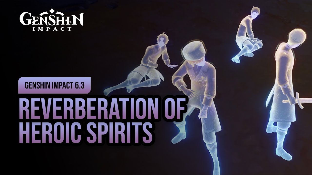 Reverberation of Heroic Spirits | Genshin Impact 6.3 - YouTube