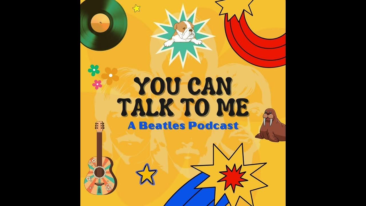 YOU CAN TALK TO ME - A Beatles Podcast - Episode 1 - YouTube