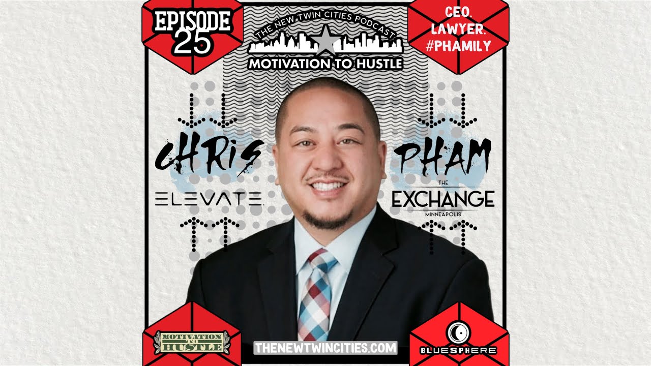 The New Twin Cities Podcast By Motivation To Hustle episode 24 w/ Chris Pham @chris_pham_esq ...