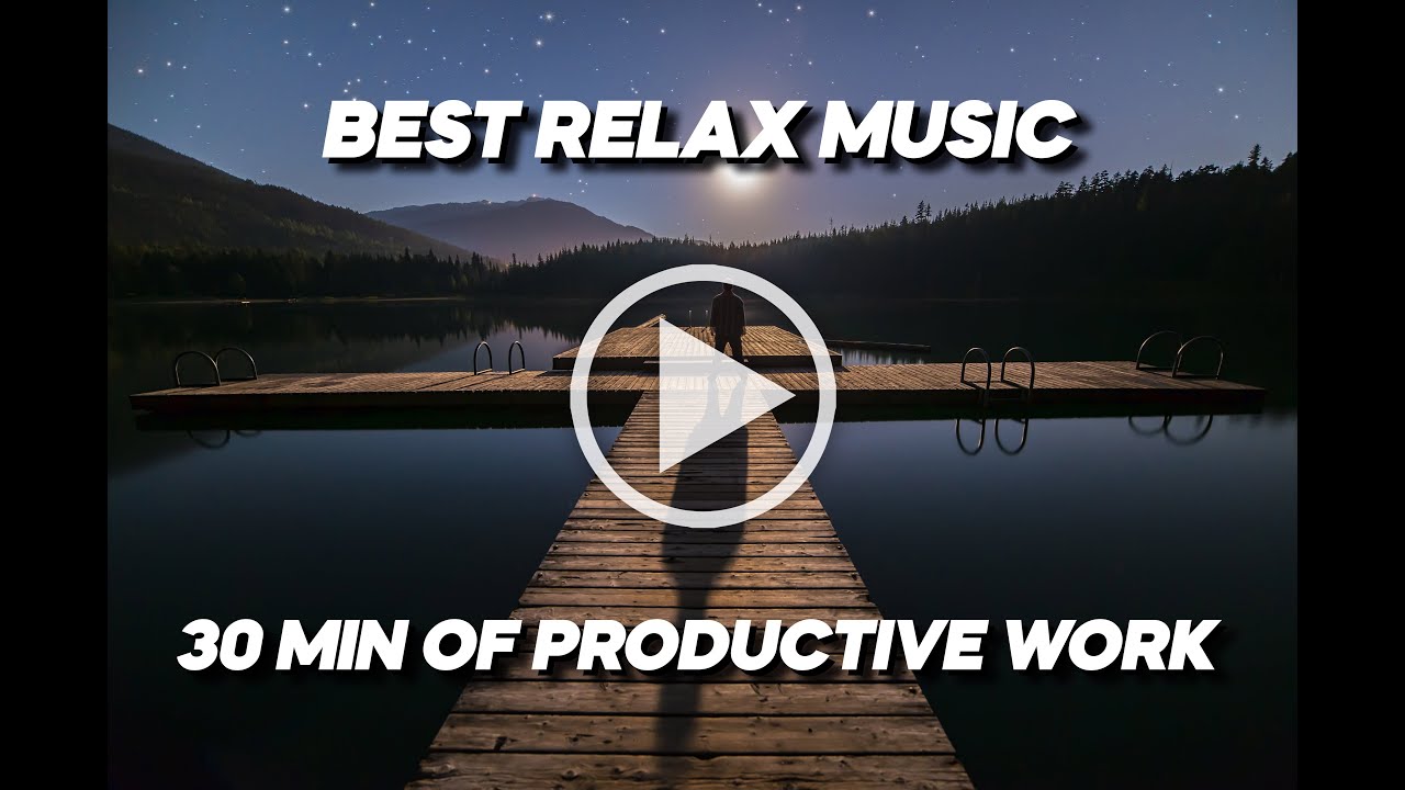 30 MINUTES OF RELAXING MUSIC TO HELP YOU RELAX AND BEAT THE DAYS AT ...