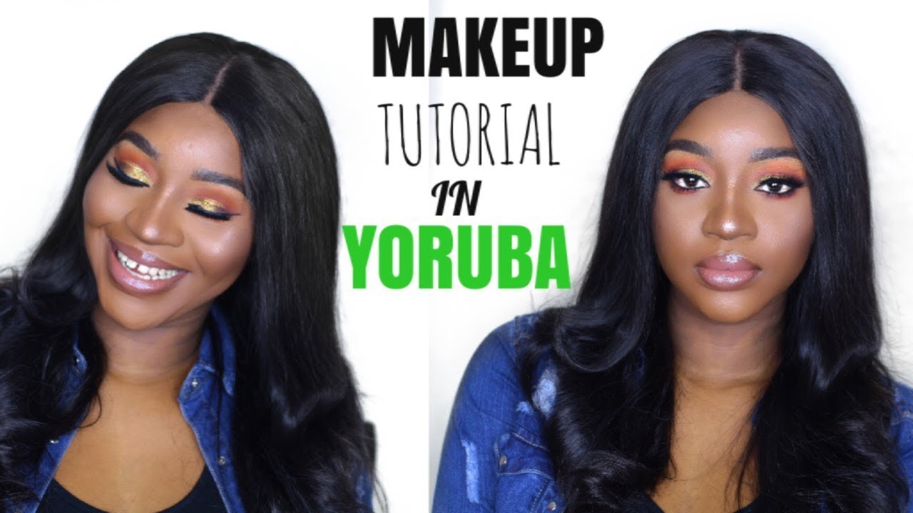 MAKEUP TUTORIAL SPEAKING YORUBA CHALLENGE - YouTube