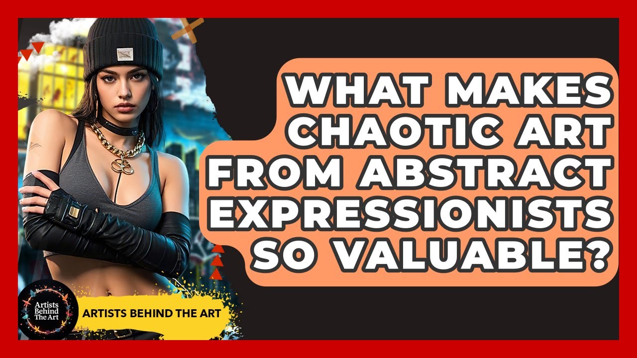 What Makes Chaotic Art From Abstract Expressionists So Valuable ...