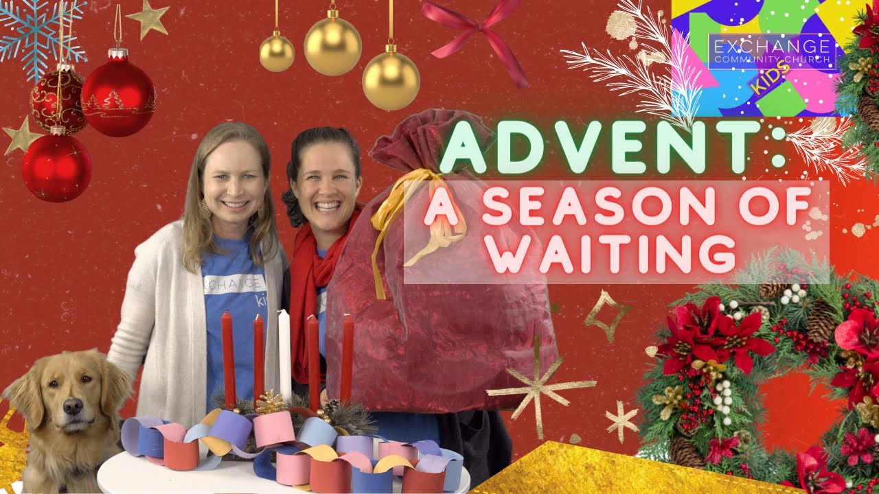Kids Church Online | Advent: a season of waiting | Exchange Community ...