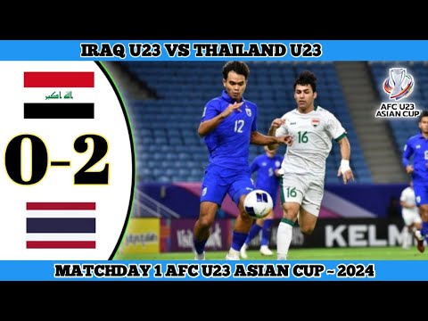 IRAQ U23 VS THAILAND U23 | Matchday 1 AFC U23 Asian Cup ~ 2024 - YouTube