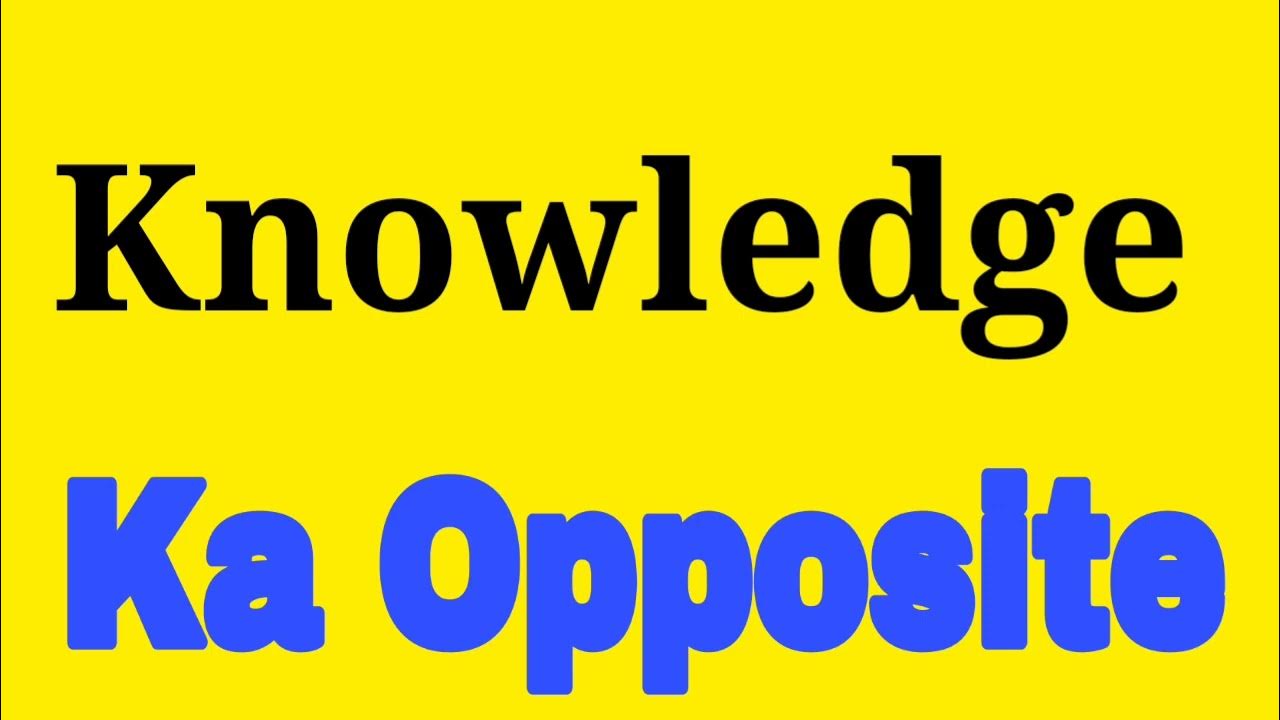Knowledge Ka Opposite Word Knowledge Ka Opposite Opposite Word Of knowledge-ka-opposite-word-knowledge-ka-opposite-opposite-word-of
