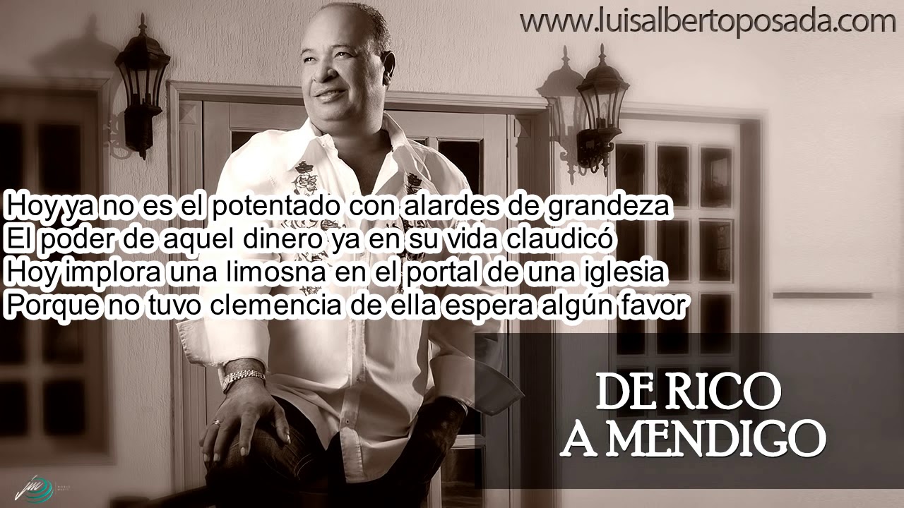 De rico a mendigo luis alberto posada letra - YouTube