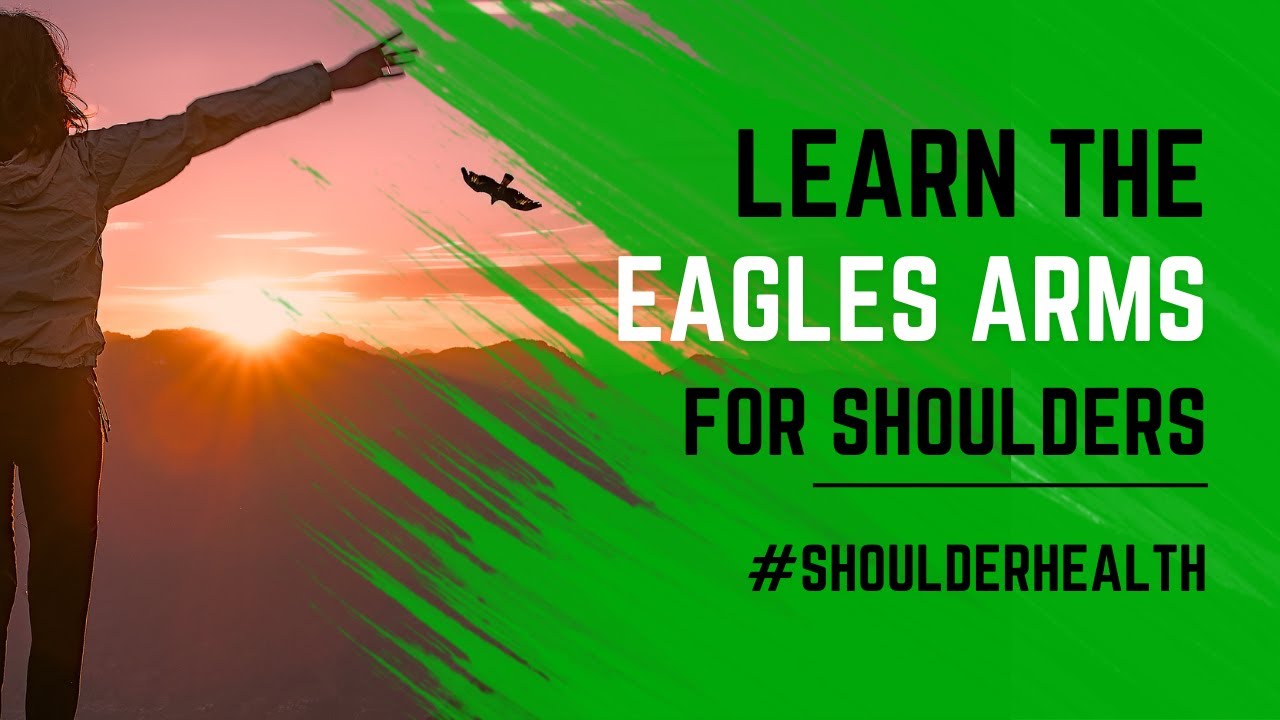 Learn Eagle Arms for Better Shoulder Health - YouTube