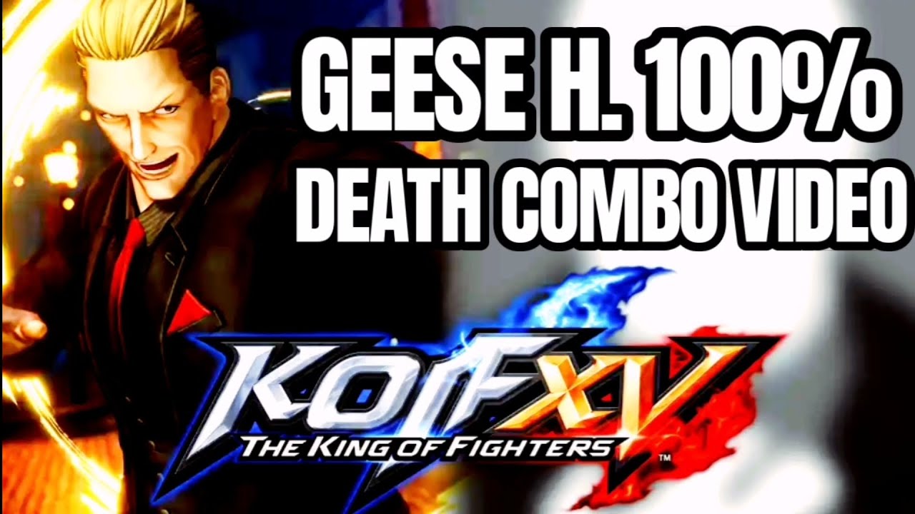 KOF XV: GEESE HOWARD 100% DEATH COMBO VIDEO GUIDE WALKTHROUGH GUÍA ...