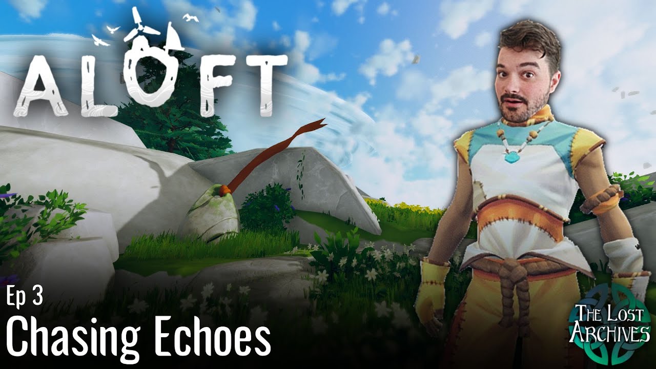 Chasing Echoes - ep 3 | Aloft Early Access - YouTube