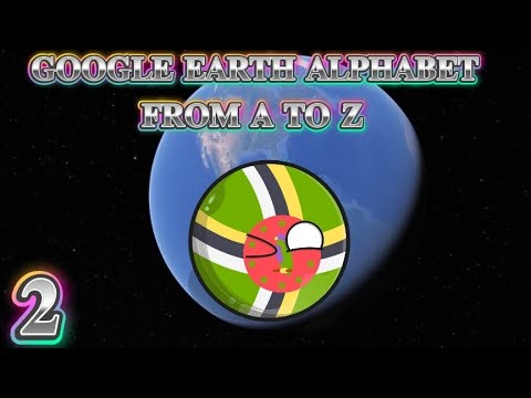 𝐆𝐨𝐨𝐠𝐥𝐞 𝐄𝐚𝐫𝐭𝐡 𝐀𝐥𝐩𝐡𝐚𝐛𝐞𝐭 (𝐅𝐫𝐨𝐦 𝐀 𝐓𝐨 𝐙...) - 𝐏𝐚𝐫𝐭 𝟐 - YouTube
