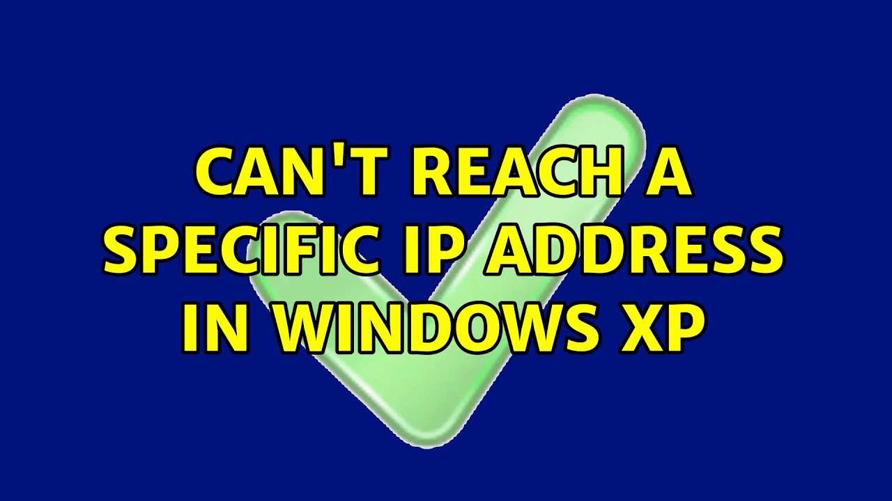Can't reach a specific IP address in Windows XP - YouTube