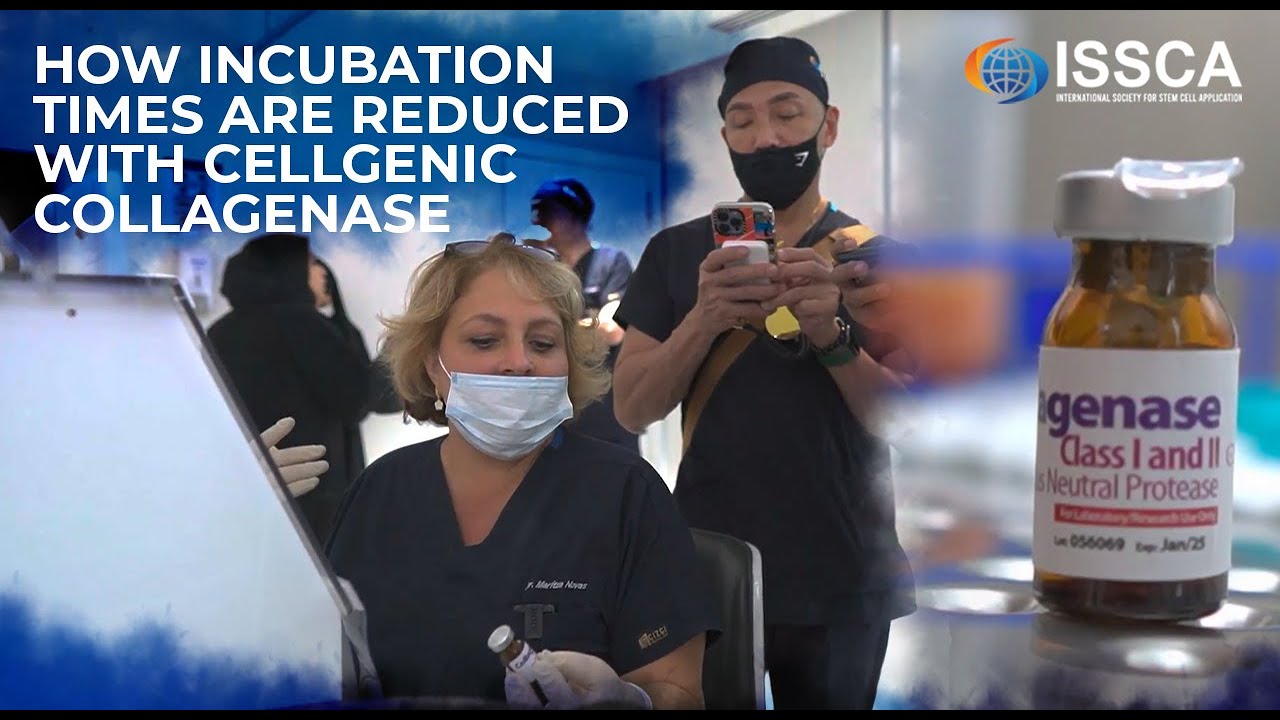 How Incubation Times Are Reduced With Cellgenic Collagenase | ISSCA ...