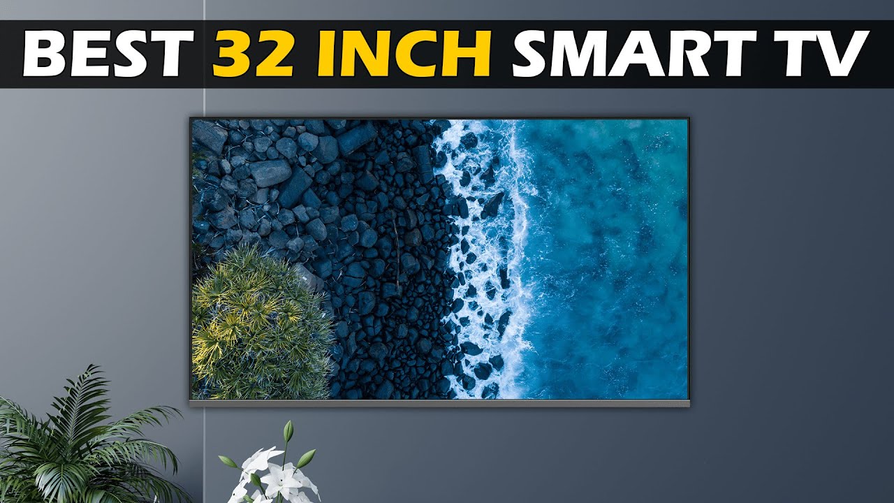 BEST 32 INCH SMART TV ⚡ INDIA 2021⚡ BUDGET & PREMIUM BRANDS ⚡ TOP 32 ...