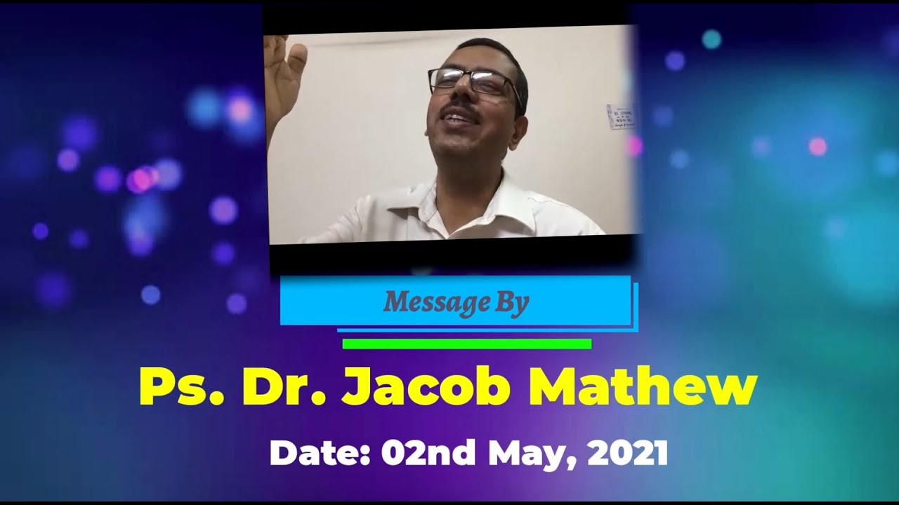 Ps. Dr. Jacob Mathew, 2nd May, 2021 - YouTube