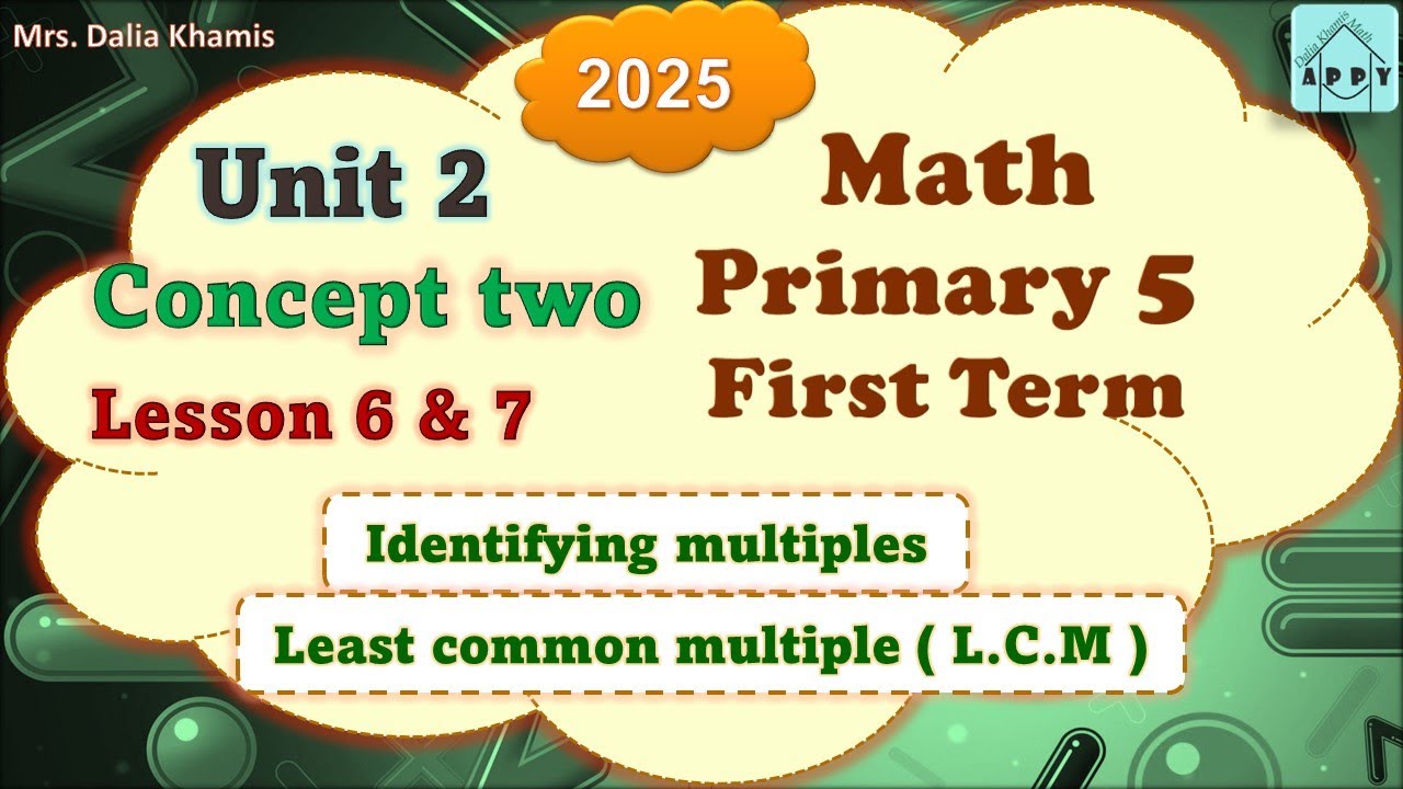 Math Primary 5 Unit 2 Lesson 6&7 - Finding L.C.M -المنهج الجديد الصف ...