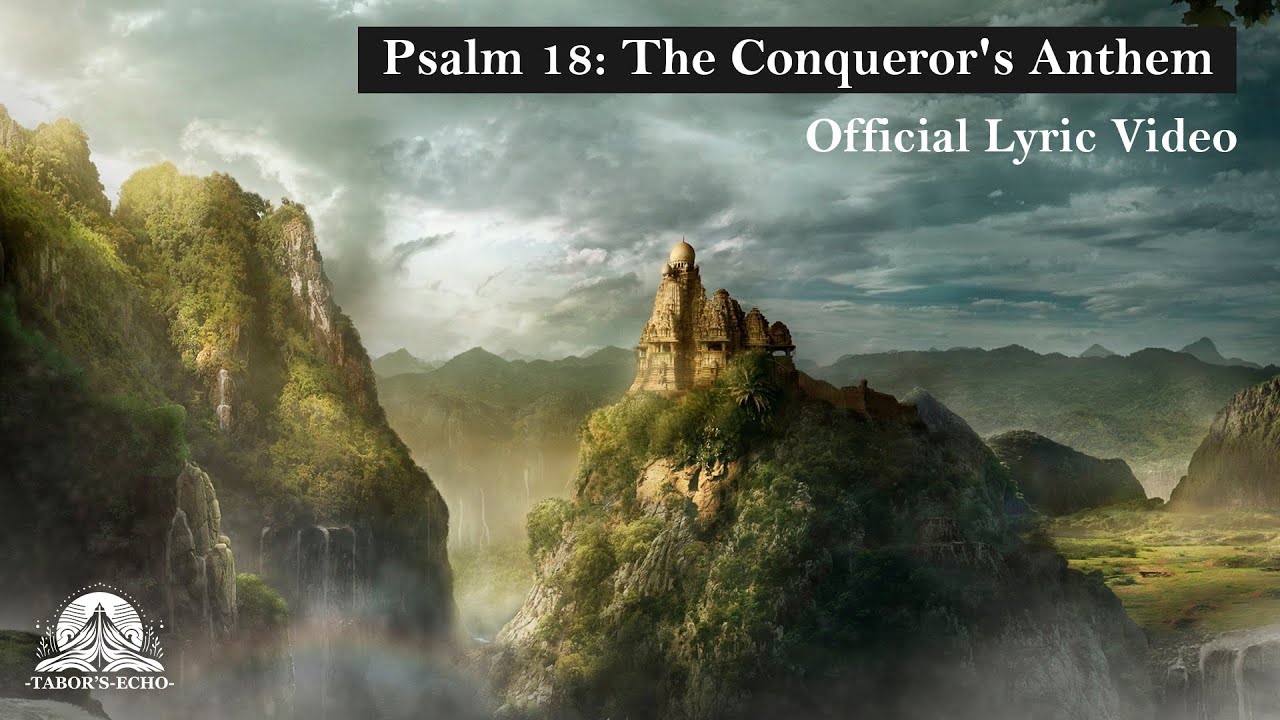 Psalm 18: The Conqueror's Anthem (Official Lyric Video) | Tabor's Echo ...