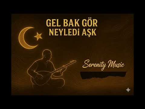 Gel Bak Gör Neyledi Aşk & Serenity Music