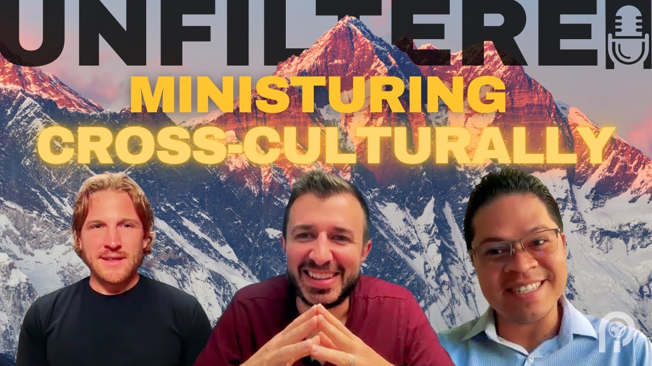 Ministering Cross-Culturally: Unfiltered #3 - YouTube
