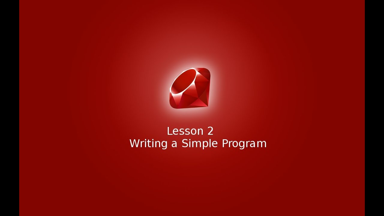 Learn Ruby Programming Lesson 2 Writing A Simple Program Youtube