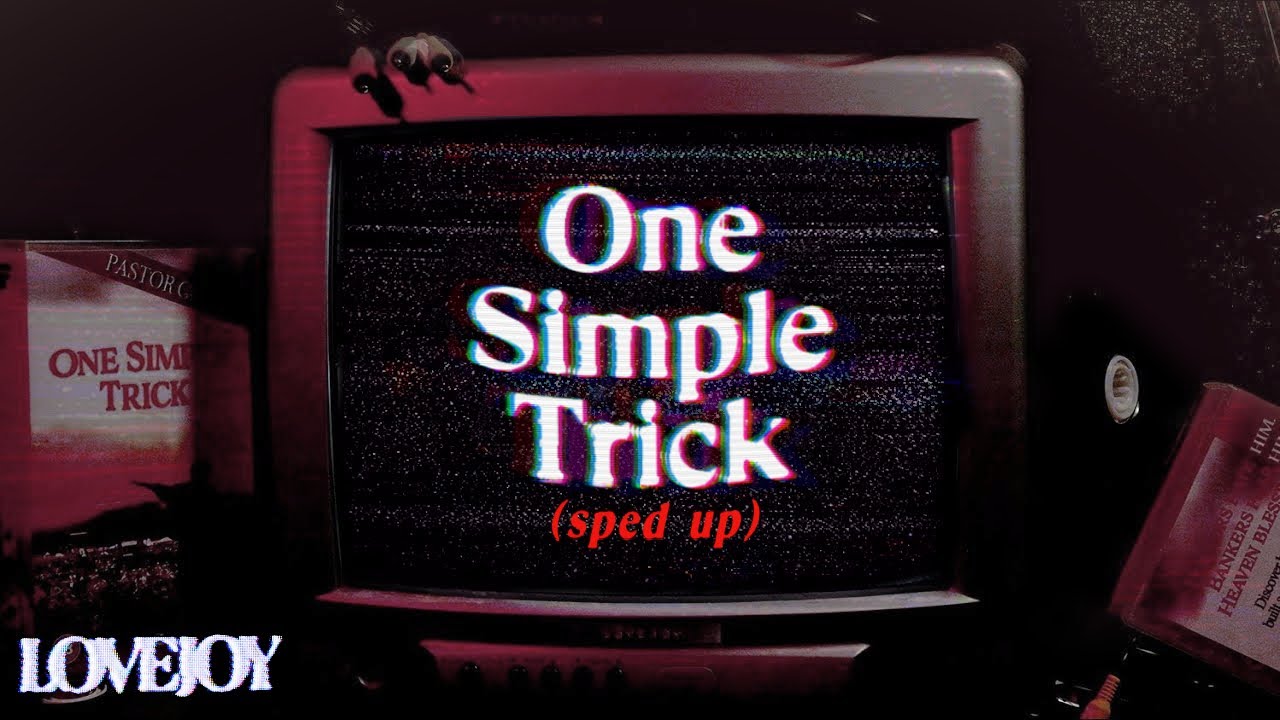 Lovejoy - One Simple Trick (𝙎𝙥𝙚𝙙 𝙐𝙥 / 𝙉𝙞𝙜𝙝𝙩𝙘𝙤𝙧𝙚) - YouTube