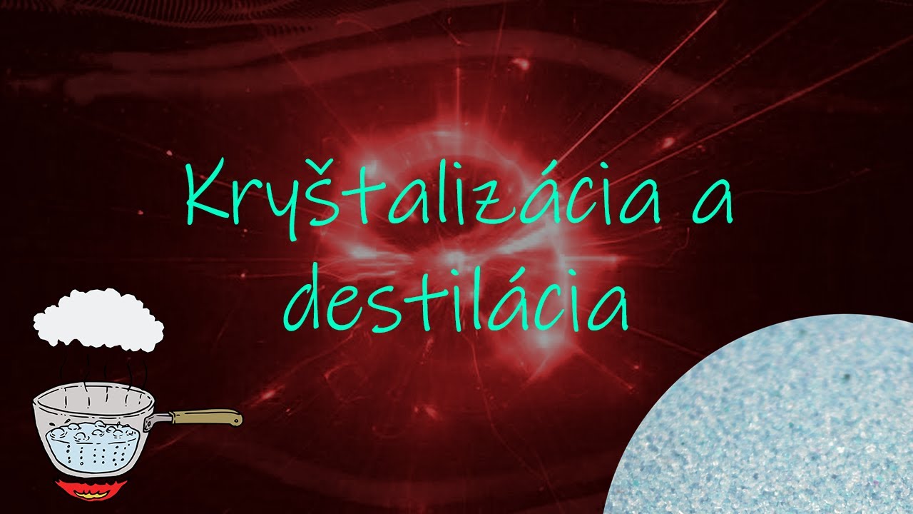 Chémia 7. ročník _ Oddeľovanie zložiek zo zmesí _ kryštalizácia a ...