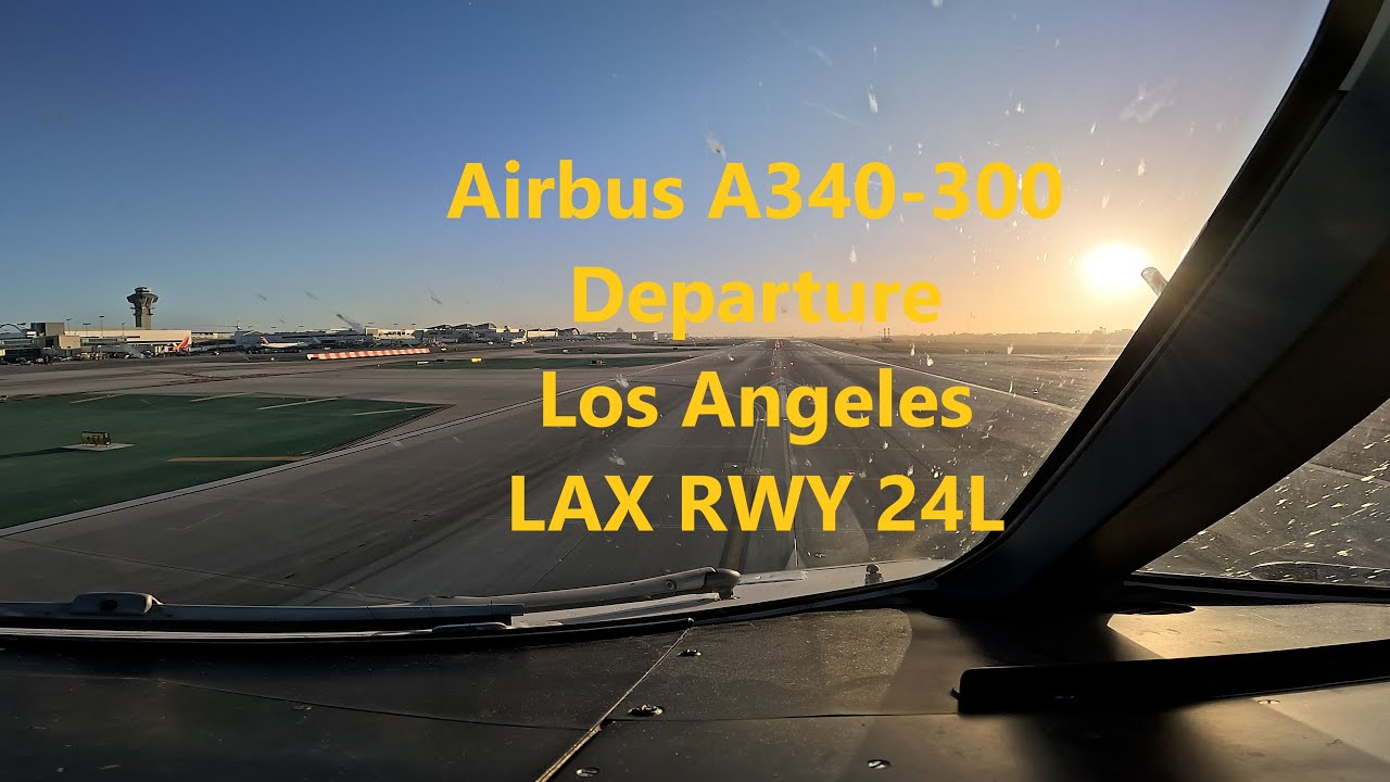 Airbus A340-300 takeoff Los Angeles LAX runway 24L - pilot's view 4K ...