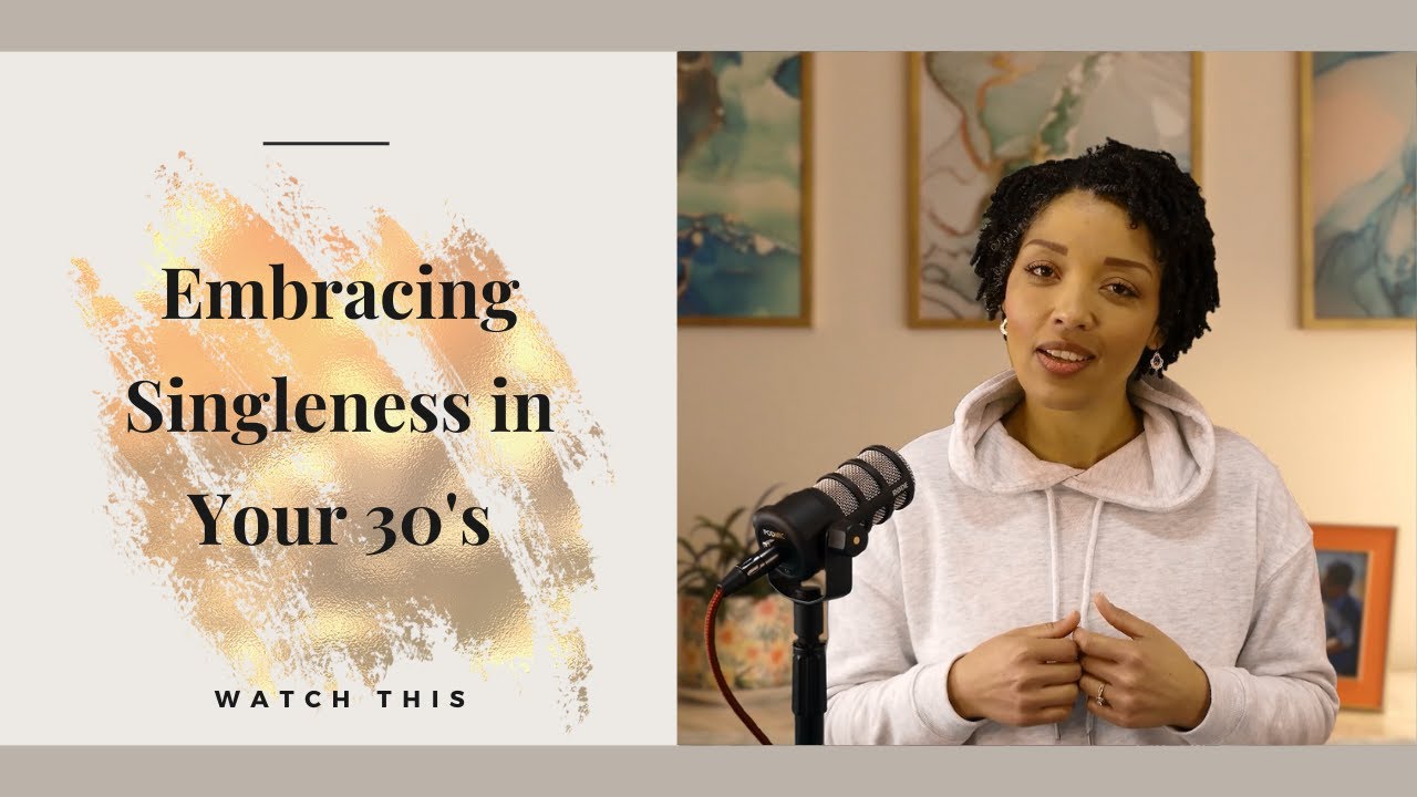 Embracing Singleness in Your 30s - YouTube