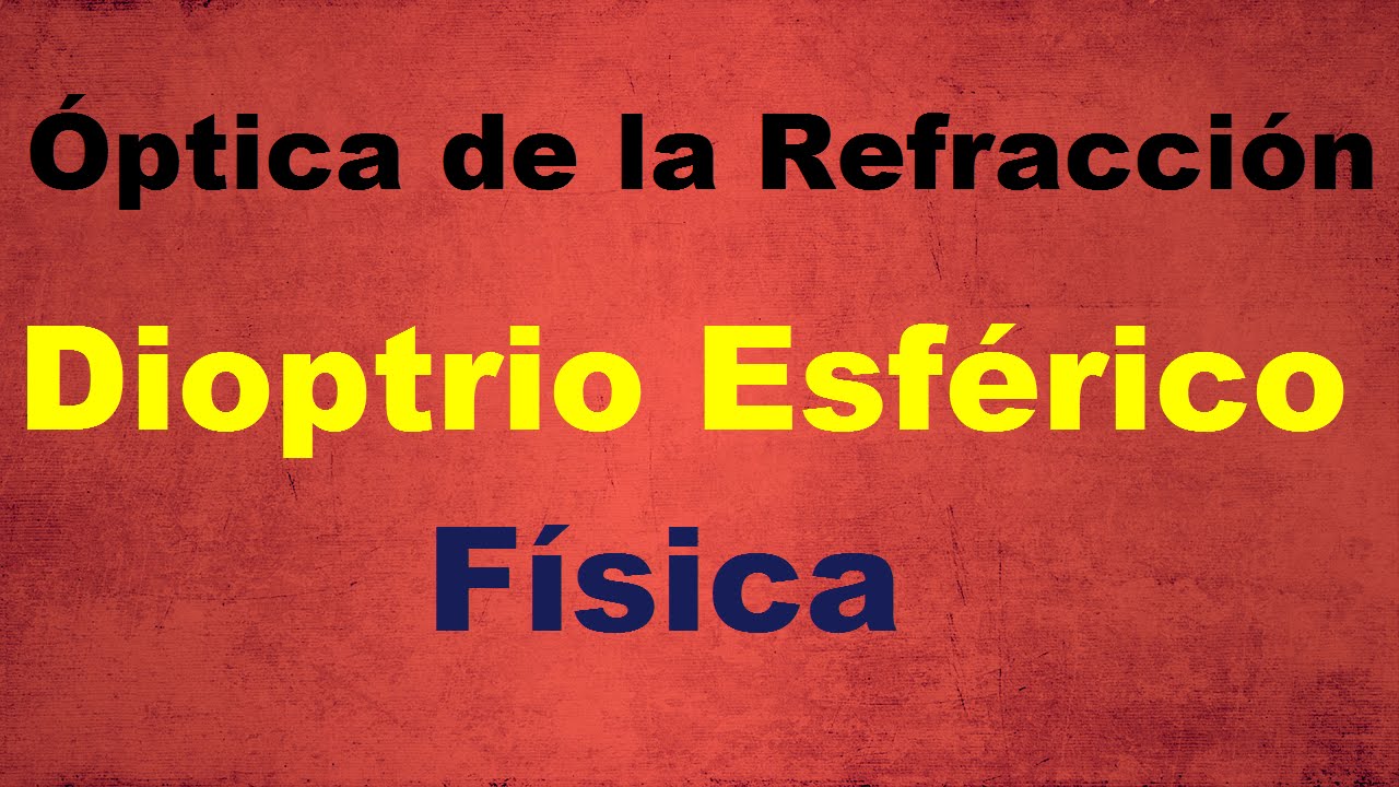 Demostración de la Ecuación del Dioptrio Esférico. Óptica Geométrica ...