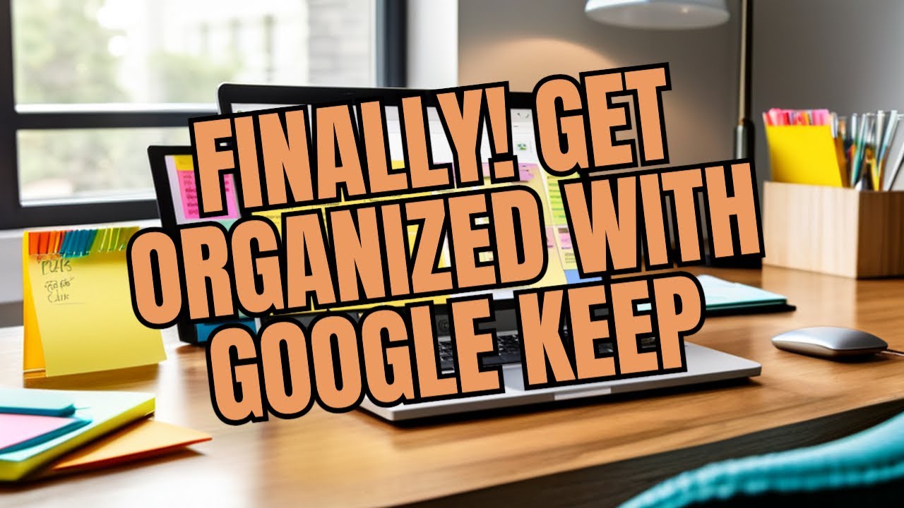 Unlock the Power of Google Keep: Organization Made Easy - YouTube