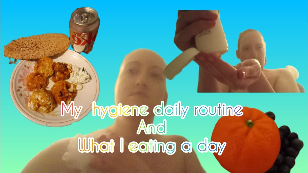 My hygiene daily routine and what I eating a day - YouTube