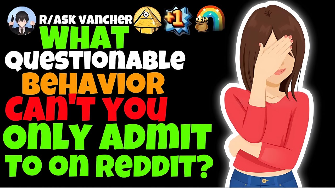 What Questionable Behavior Can You Only Admit To On Reddit? - YouTube
