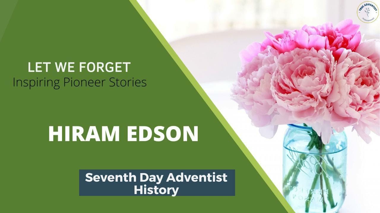 LET WE FORGET –Inspiring Pioneer Stories – Hiram Edson - YouTube
