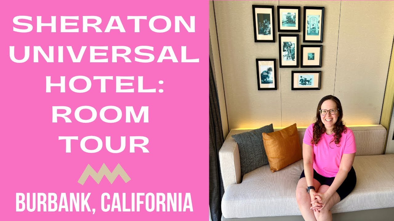 Sheraton Universal Hotel Room Tour : Los Angeles / Universal City, CA ...