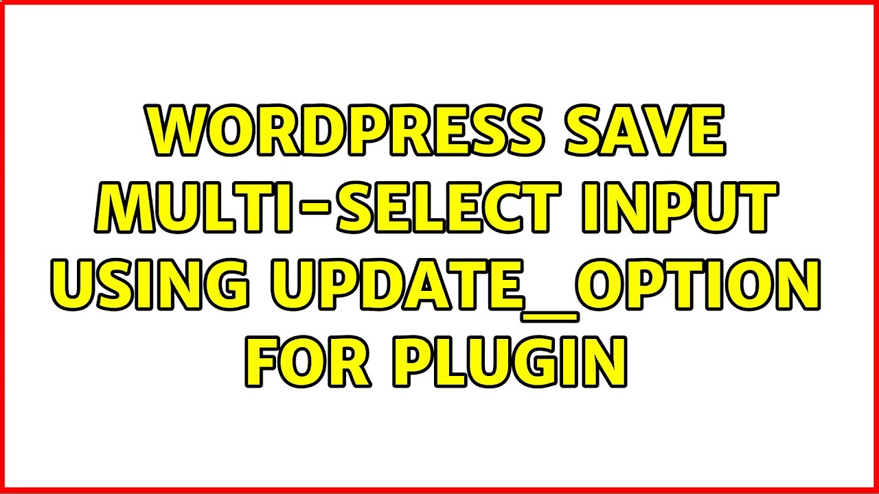 Wordpress: save multi-select input using update_option for plugin - YouTube