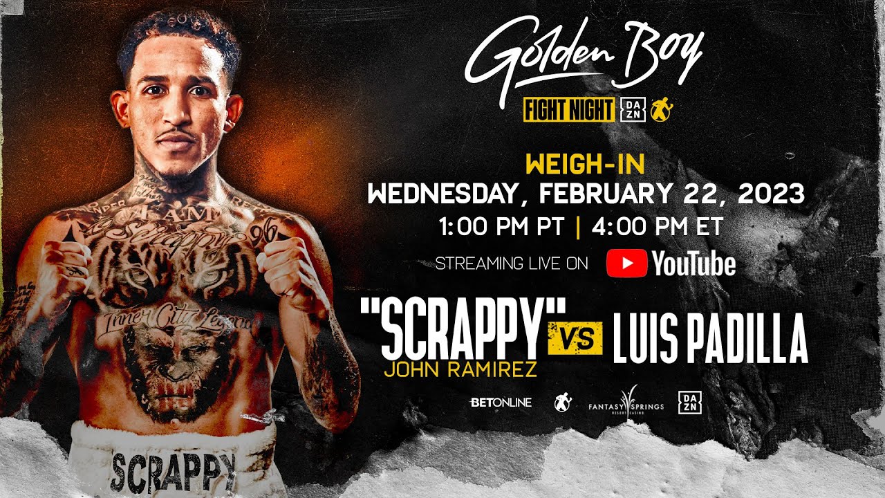GOLDEN BOY FIGHT NIGHT: JOHN "SCRAPPY" RAMIREZ VS. LUIS PADILLA WEIGH ...