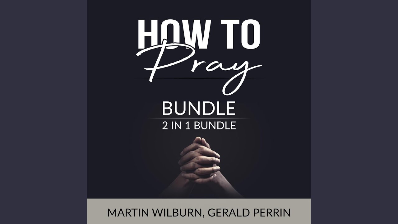 Chapter 1 - How to Pray Bundle - 2 in 1 Bundle: The Power of Praying ...