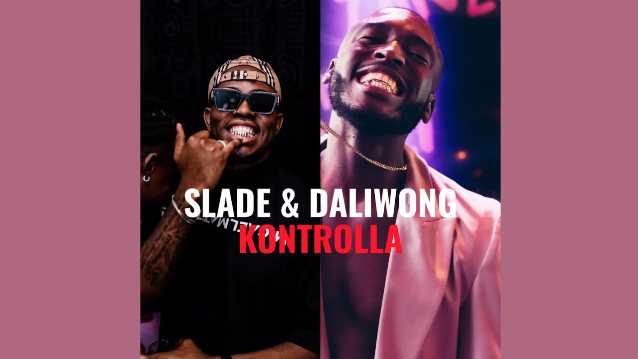 SLADE X DALIWONGA - KONTROLLA (Prod by K&K Musiq) - YouTube Music