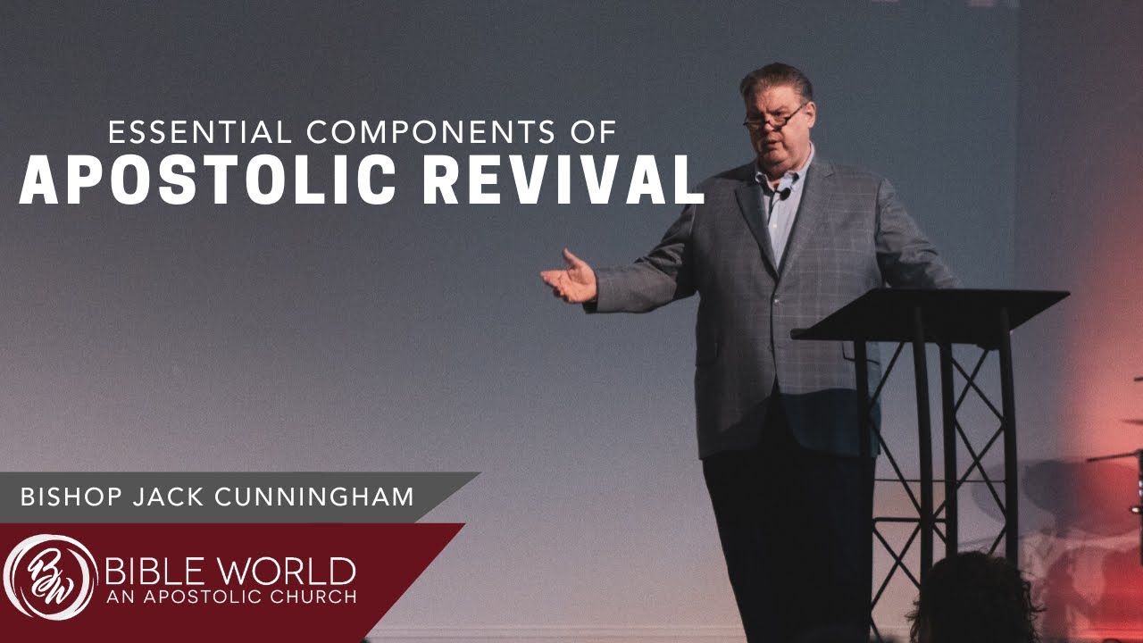 Essential Components of Apostolic Revival | Bishop Jack Cunningham ...