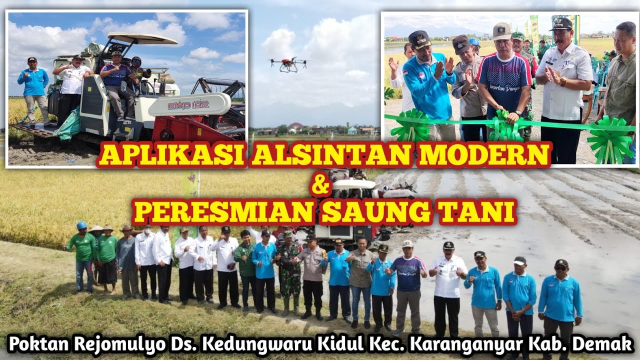 TEKNOLOGI ALSINTAN MODERN PANEN, OLAH SERTA TANAM DAN PERESMIAN SAUNG ...