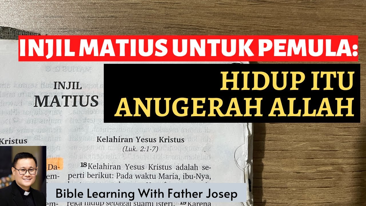 INJIL MATIUS UNTUK PEMULA: HIDUP ITU ANUGERAH ALLAH - YouTube