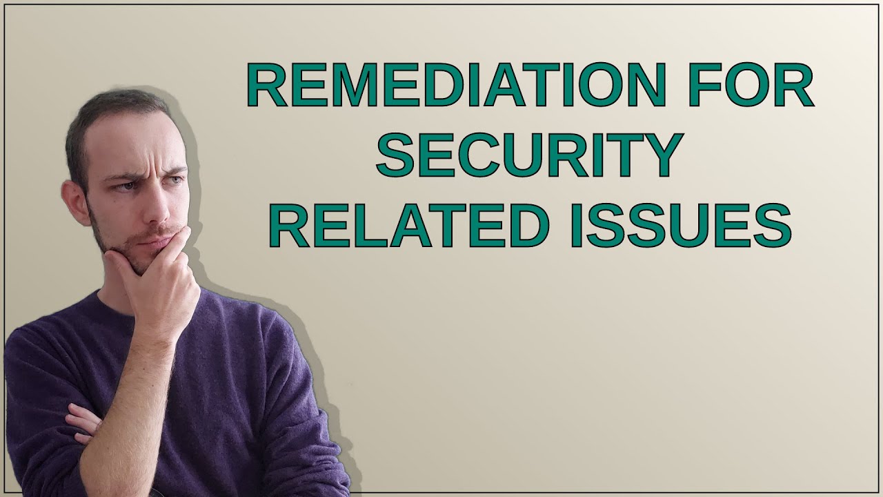 Security: remediation for security related issues - YouTube