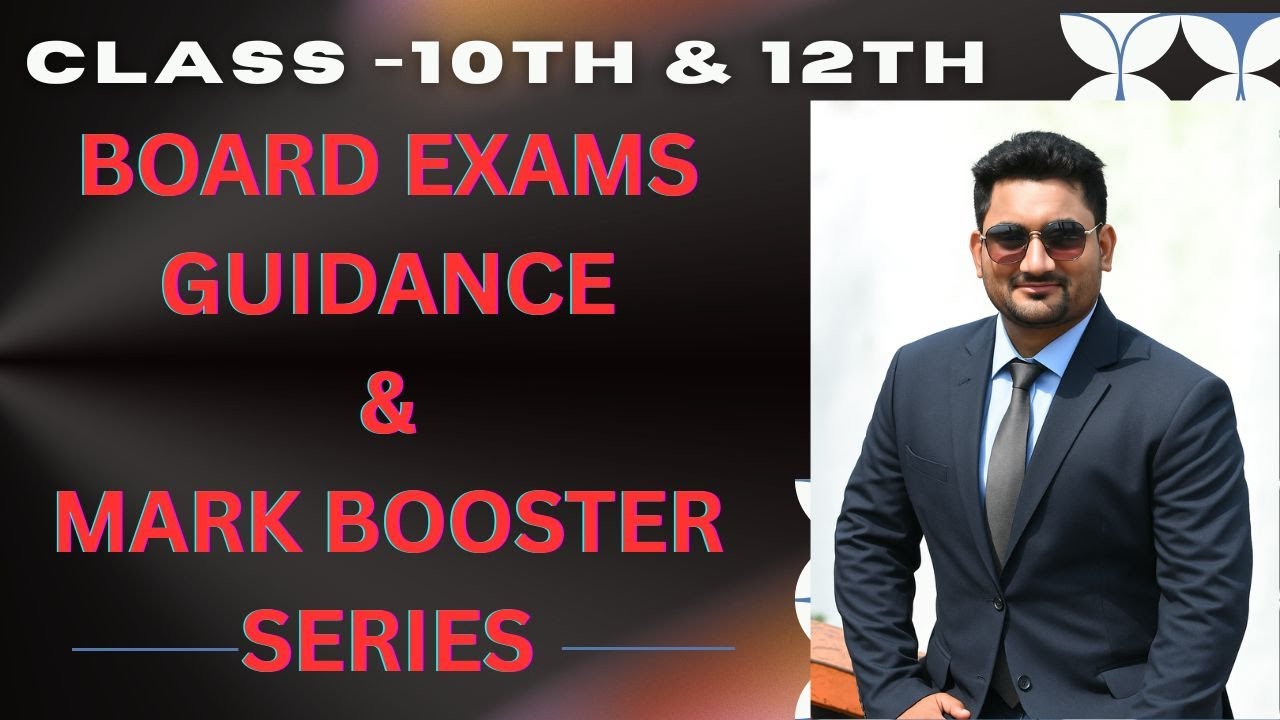 Class -10th & 12th : BOARD EXAMS GUIDANCE & MARK BOOSTER SERIES - YouTube