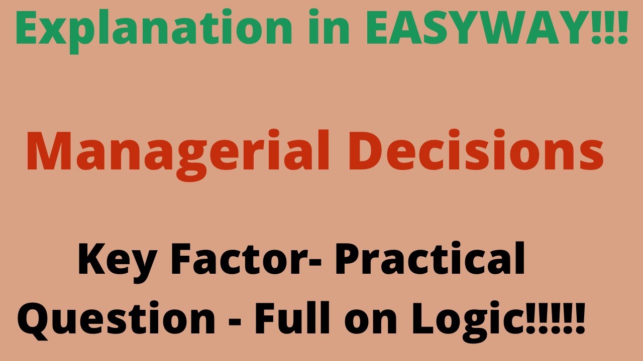 Managerial Decisions - Key Factor - Fully Logical - Practical Question ...